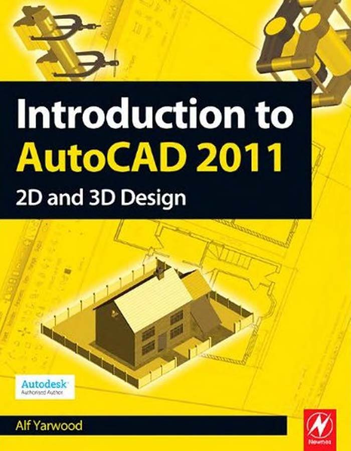 Introduction to Autocad 2011 2D and 3D Design - Alf Yarwood ...